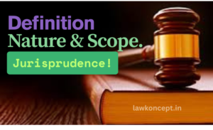 Definition, Nature and Scope of Jurisprudence - Law Koncept